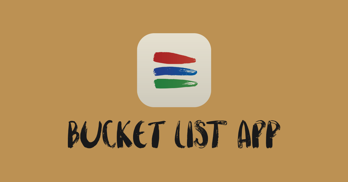 The Bucket List App • Have experiences with the people you love